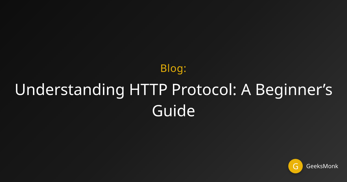 Understanding HTTP Protocol: A Beginner’s Guide Understanding HTTP Protocol: A Beginner’s Guide